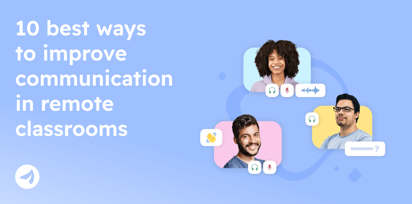 10 Best Ways to Improve Communication in Remote Classrooms