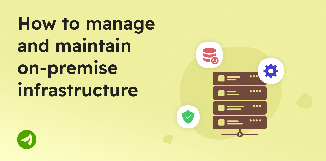 How to Manage and Maintain On-premise Infrastructure